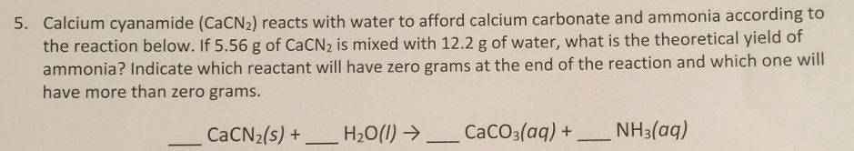 Solved Calcium cyanamide (CaCN_2) reacts with water to | Chegg.com