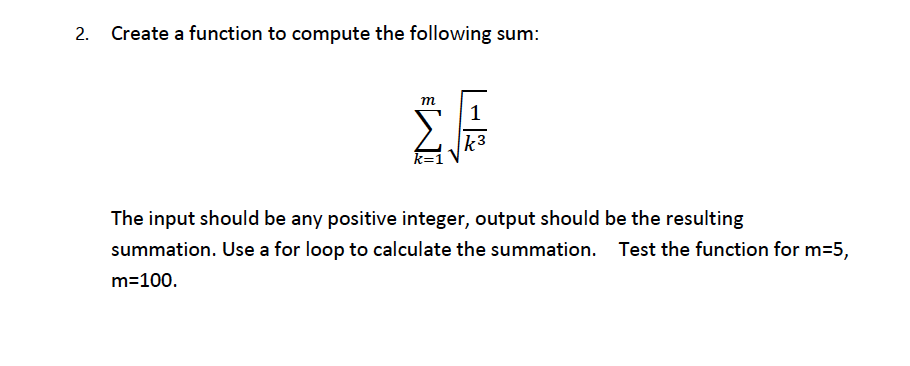 Solved 2. Create a function to compute the following sum: k3 | Chegg.com