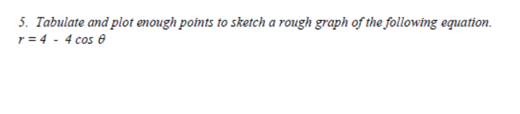 Solved Tabulate and plot enough points to sketch a rough | Chegg.com