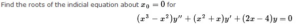 Solved Find the roots of the indicial equation about x0 = 0 | Chegg.com