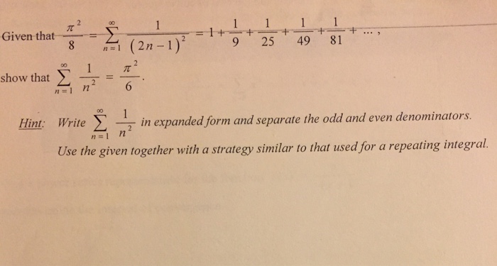 Solved Given that pi^2/8 = Sigma^infinity_n = 1 1/(2n - 1)^2 | Chegg.com