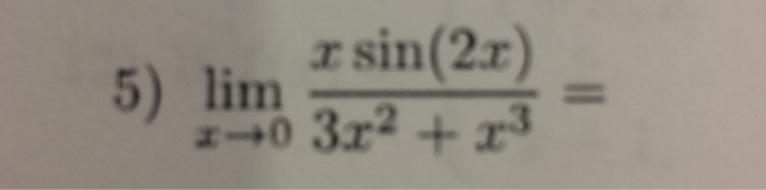 Solved lim_x rightarrow 0 x sin (2x)/3x^2 + x^3 = | Chegg.com