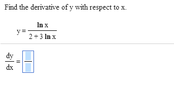 Solved Find the derivative of y with respect to x. y = ln | Chegg.com