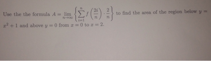 Solved Use the the formula A= lim n tends to infinite {Sigma | Chegg.com