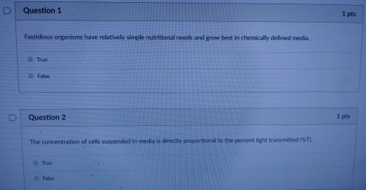 Solved D Question 1 1 pts Fastidious organisms have | Chegg.com