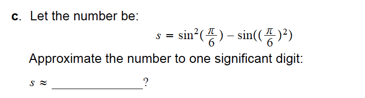 Solved Let the number be: S = sin^2(pi/6) - sin((pi/6)^2) | Chegg.com