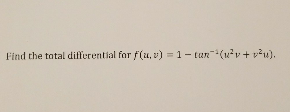 Solved Find the total differential for f (u, v) 1 - | Chegg.com