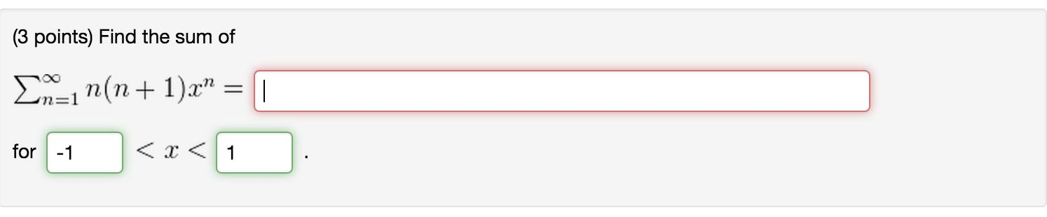Solved Find the sum of n(n+1)xn = | Chegg.com