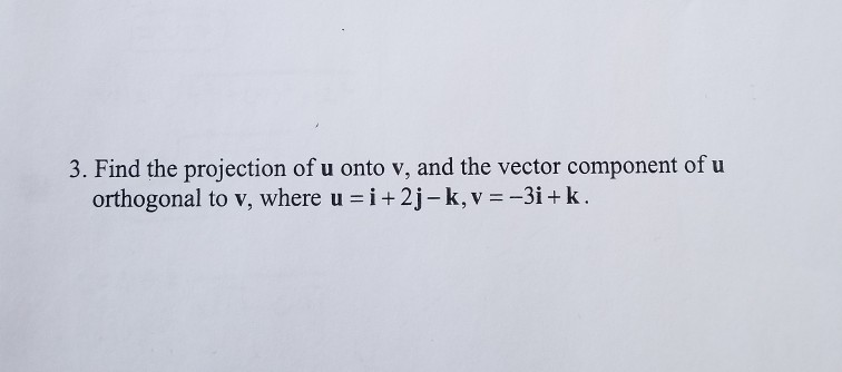 Solved 3 Find The Projection Of U Onto V And The Vector