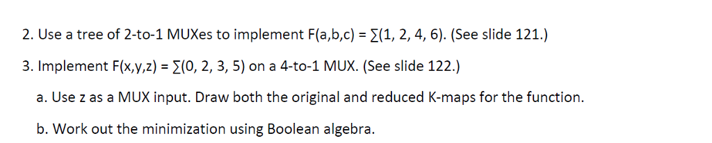 Solved 2. Use a tree of 2-to-1 MUXes to implement F(a,b,c) | Chegg.com