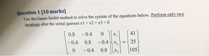 Solved Use the Gauss-Seidel method to solve the system of | Chegg.com