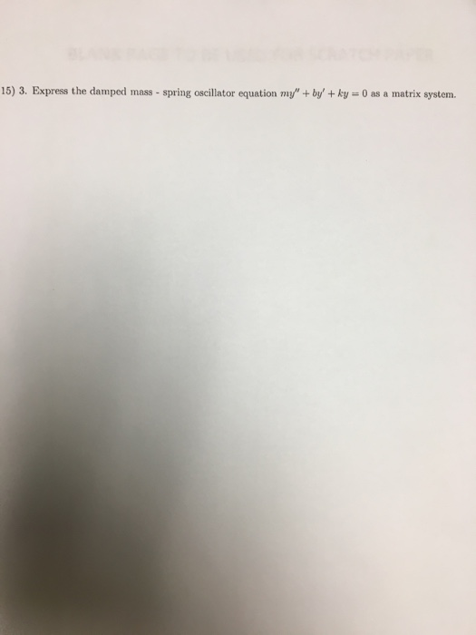 Solved Express the damped mass - spring oscillator equation | Chegg.com