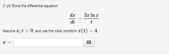 Solved (1 pt) Solve the differential equation dx/dt= 3xlnx/t | Chegg.com