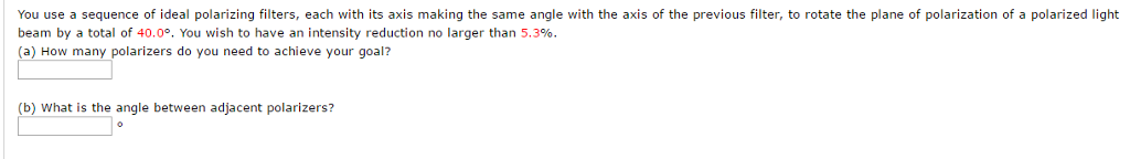 Solved You use a sequence of ideal polarizing filters, each | Chegg.com