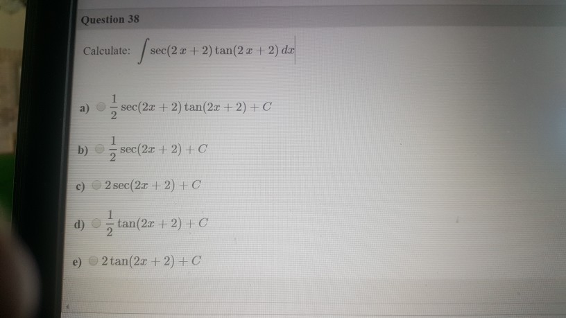 Solved Question 38 Calculate: /sec(2 +2) tan(2a +2) a) | Chegg.com