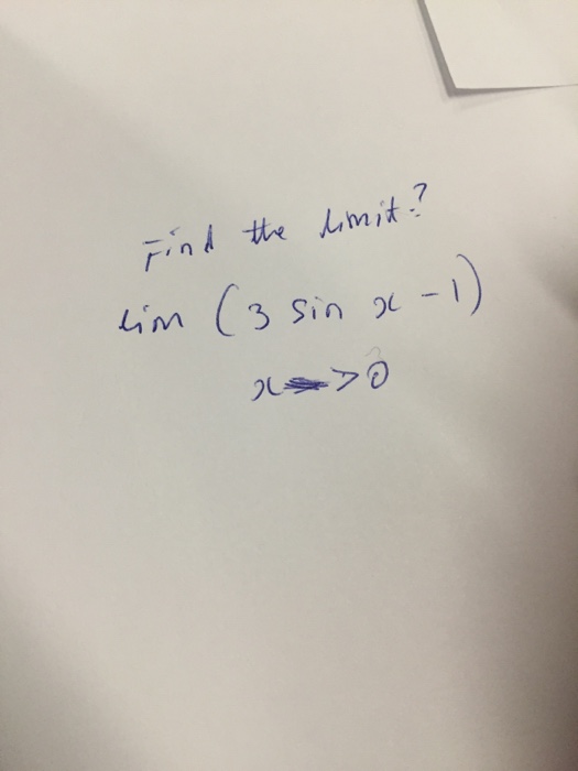 Solved Find the limit? lim (3 sin x - 1) x > 0 | Chegg.com