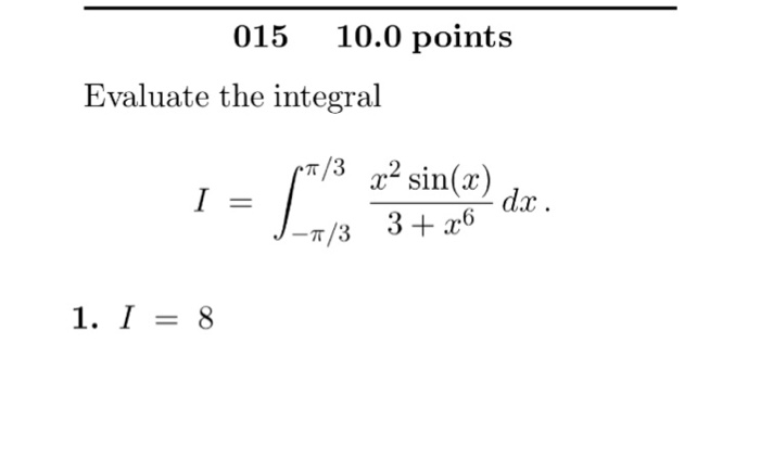 Solved Evaluate the integral I = integral^phi/3 _-phi/3 | Chegg.com