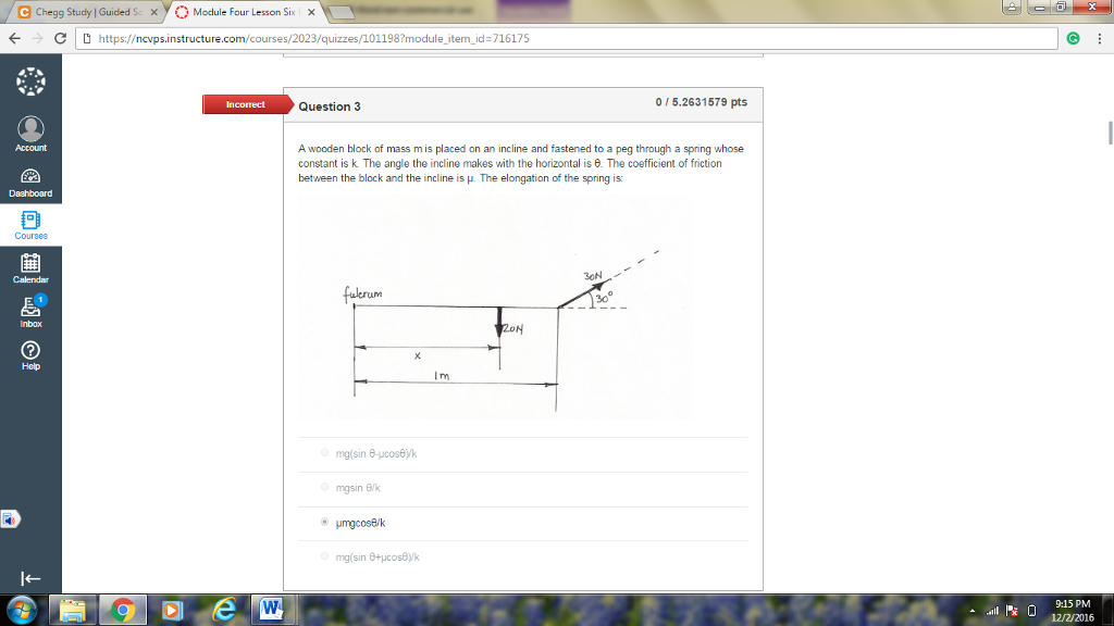 Solved a) mg(sin ?-?cos?)/k b) mgsin ?/k c) ?mgcos?/k d) | Chegg.com