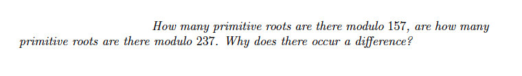Solved How many primitive roots are there modulo 157, are | Chegg.com