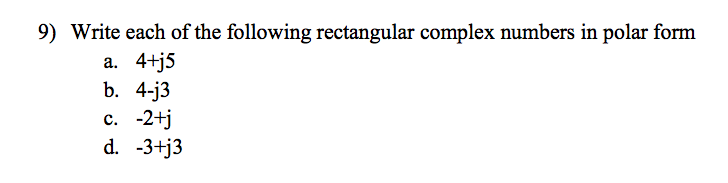 Solved 9) Write each of the following rectangular complex | Chegg.com
