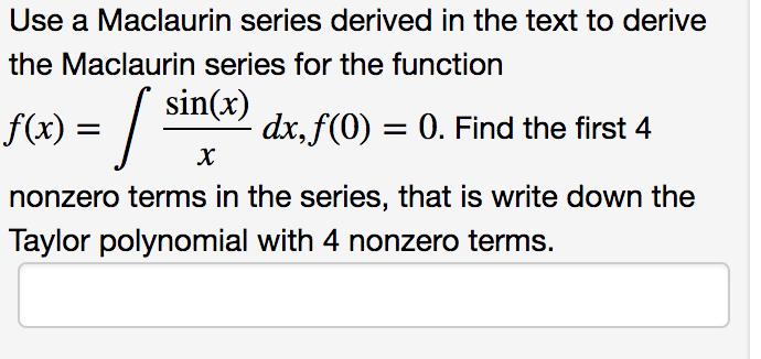 Solved Use a Maclaurin series derived in the text to derive | Chegg.com Solved Use a Maclaurin series derived in the text to derive | Chegg.com
