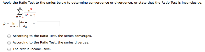 Solved Apply the Ratio Test to determine convergence or | Chegg.com