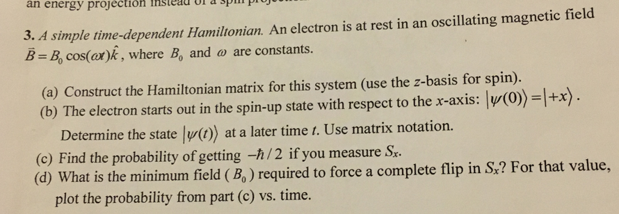 Solved A simple time-dependent Hamiltonian. An electron is | Chegg.com
