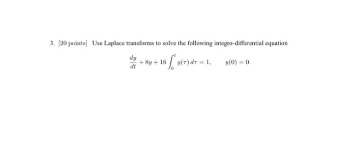 Solved Use Laplace transform to solve the following | Chegg.com