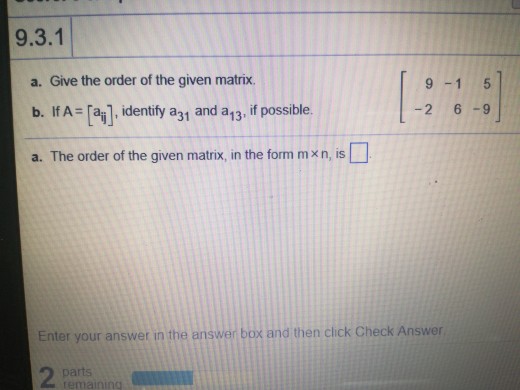 Solved 9.3.1 a. Give the order of the given matrix. b. If A | Chegg.com