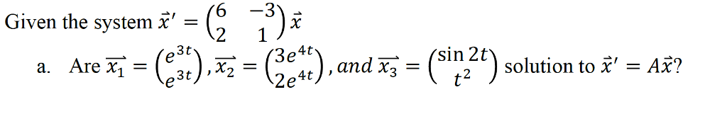 Solved 6 -3 Given the system , x 3t 4t 3e 2e 2.1 ) solution | Chegg.com