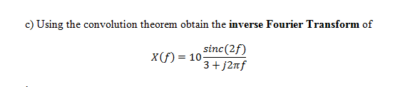 Solved c) Using the convolution theorem obtain the inverse | Chegg.com
