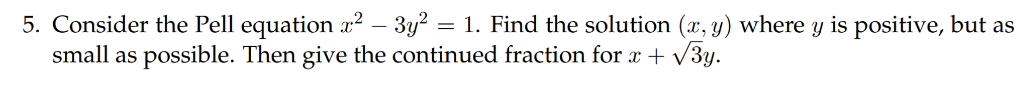 Solved 5. Consider the Pell equation x2-3y2-1. Find the | Chegg.com