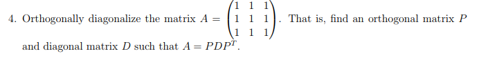 Solved 4. Orthogonally diagonalize the matrix A = | 1 1 1 | | Chegg.com
