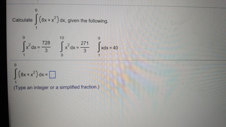 Solved Calculate (8x+x) dx, given the following. 9 10 2 728 | Chegg.com
