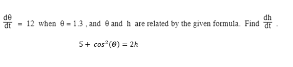 Solved Find dh/dt for the given formula. d theta/dt = 12 | Chegg.com