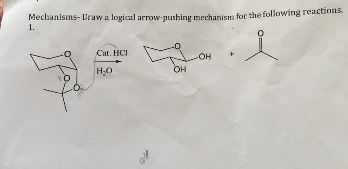 Solved Mechanisms- Draw a logical arrow-pushing mechanism | Chegg.com