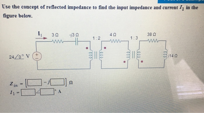 Solved Use the concept of reflected impedance to find the | Chegg.com