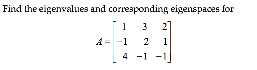 Solved Find the eigenvalues and corresponding eigenspaces | Chegg.com