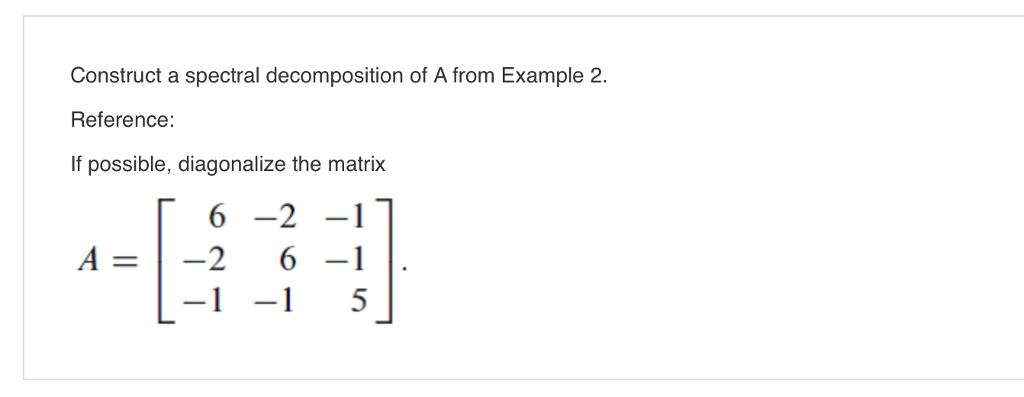 Solved Construct a spectral decomposition of A from Example | Chegg.com