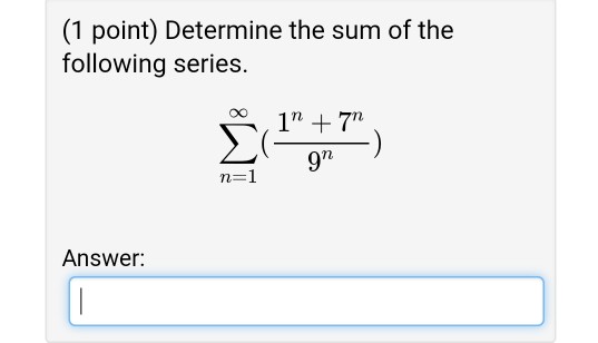Solved (1 point) Determine the sum of the following series | Chegg.com