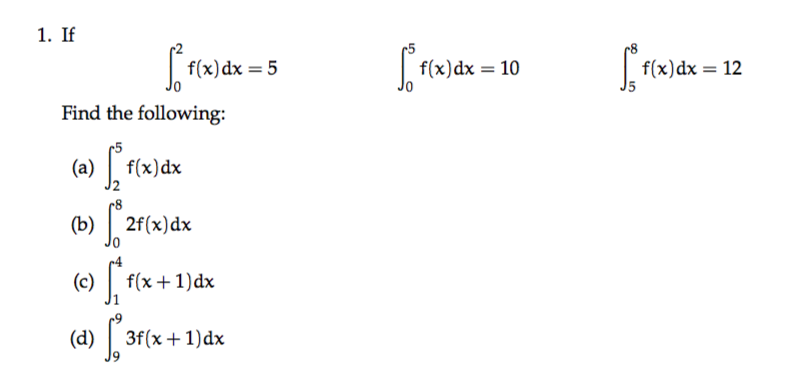 Solved 1. If .5 f (x)dx-5 f(x)dx 10 f(x)dx 12 Find the | Chegg.com Solved 1. If .5 f (x)dx-5 f(x)dx 10 f(x)dx 12 Find the | Chegg.com