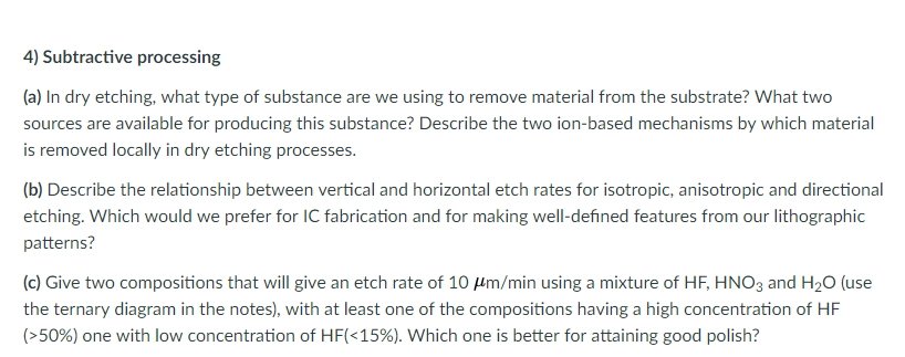 Solved 4) Subtractive processing (a) In dry etching, what | Chegg.com