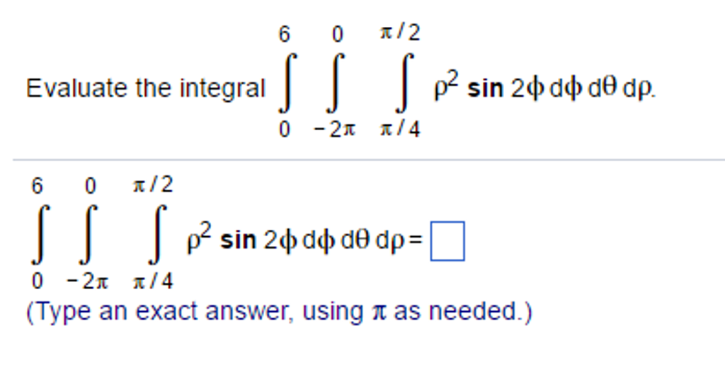 Solved Evaluate the integral integral_0^6 integral_-2 pi^0 | Chegg.com