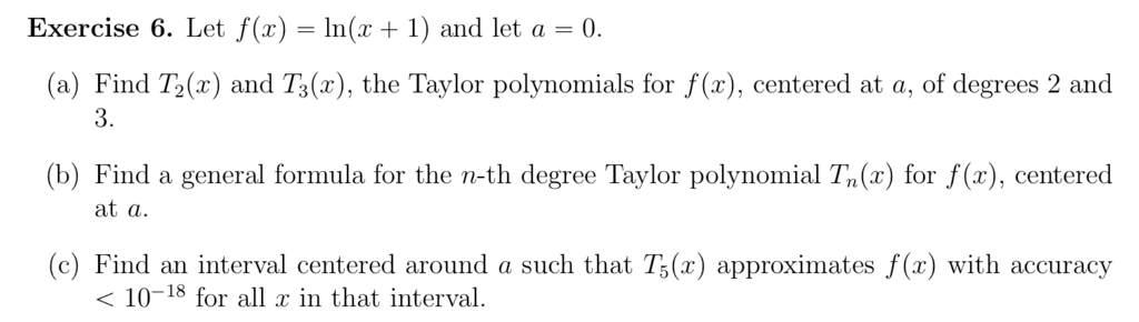 Solved Exercise 6. Let f(x) = ln(x+1) and let a = 0. (a) | Chegg.com