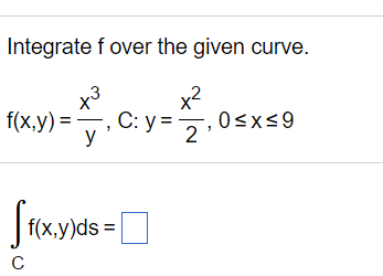 Solved Integrate f over the given curve. f(x, y) = x^3/y, | Chegg.com