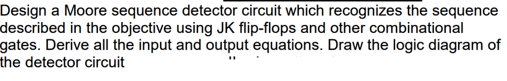 Solved Design a Moore sequence detector circuit which | Chegg.com