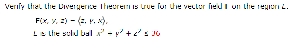 Solved Verify that the Divergence Theorem is true for the | Chegg.com