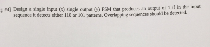 Solved Design a single input (x) single output (y) FSM that | Chegg.com