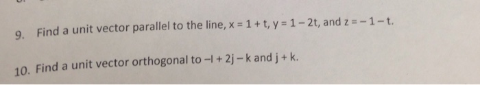 Solved Find a unit vector parallel to the line, x = 1 +t, y | Chegg.com