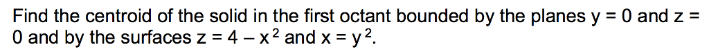 Solved Find the centroid of the solid in the first octant | Chegg.com